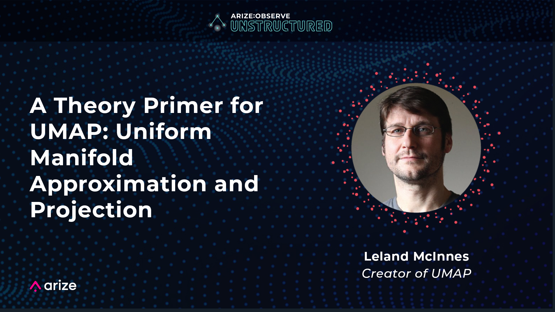 Arize:Observe Unstructured - A Theory Primer for UMAP: Uniform Manifold ...
