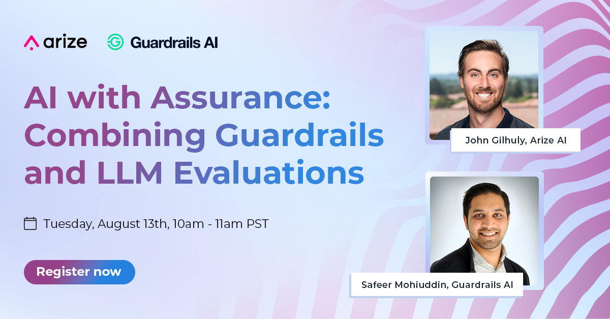 AI with Assurance: Combining Guardrails and LLM Evaluations - Arize AI